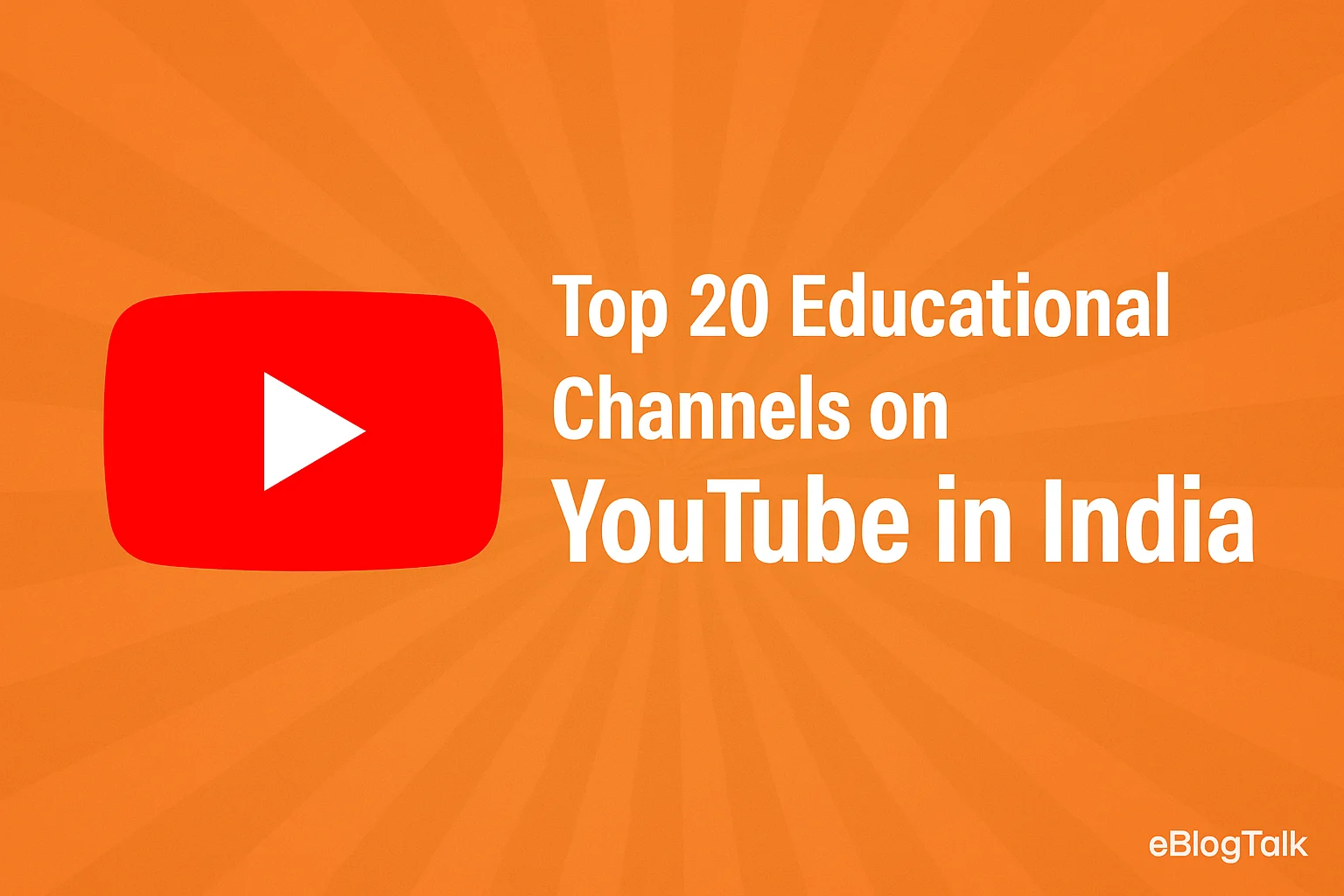 Top 20 Educational Channels on YouTube in India 2025- eBLOGTALK