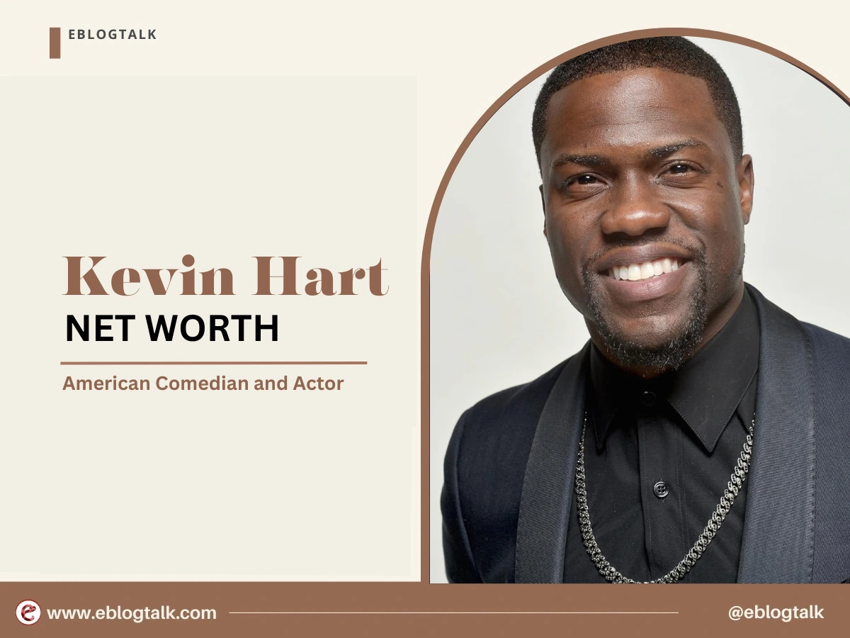 Kevin Hart Net Worth 2025: Personal Life, Career, and Income- eBLOGTALK